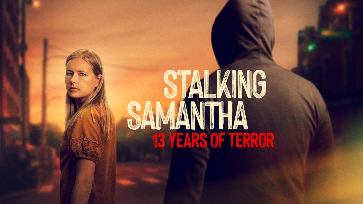 ‎Stalking Samantha: 13 Years of Terror - Apple TV