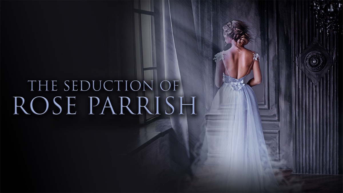 ‎The Seduction of Rose Parrish - Apple TV