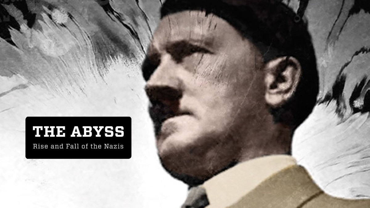 ‎The Abyss - Rise and Fall of the Nazis - Apple TV