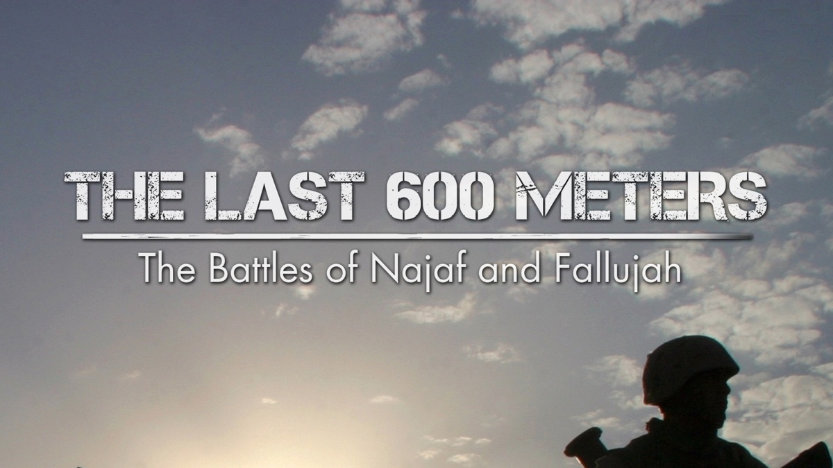 ‎The Last 600 Meters: The Battles of Najaf and Fallujah - Apple TV
