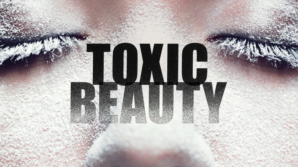Toxic Beauty - Apple TV