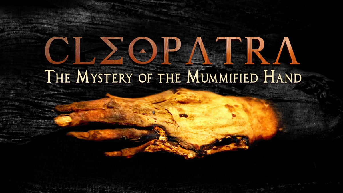 ‎Cleopatra: The Mystery of the Mummified Hand - Apple TV