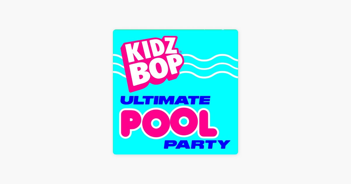 ‎KIDZ BOP Ultimate Pool Party! by KIDZ BOP - Apple Music
