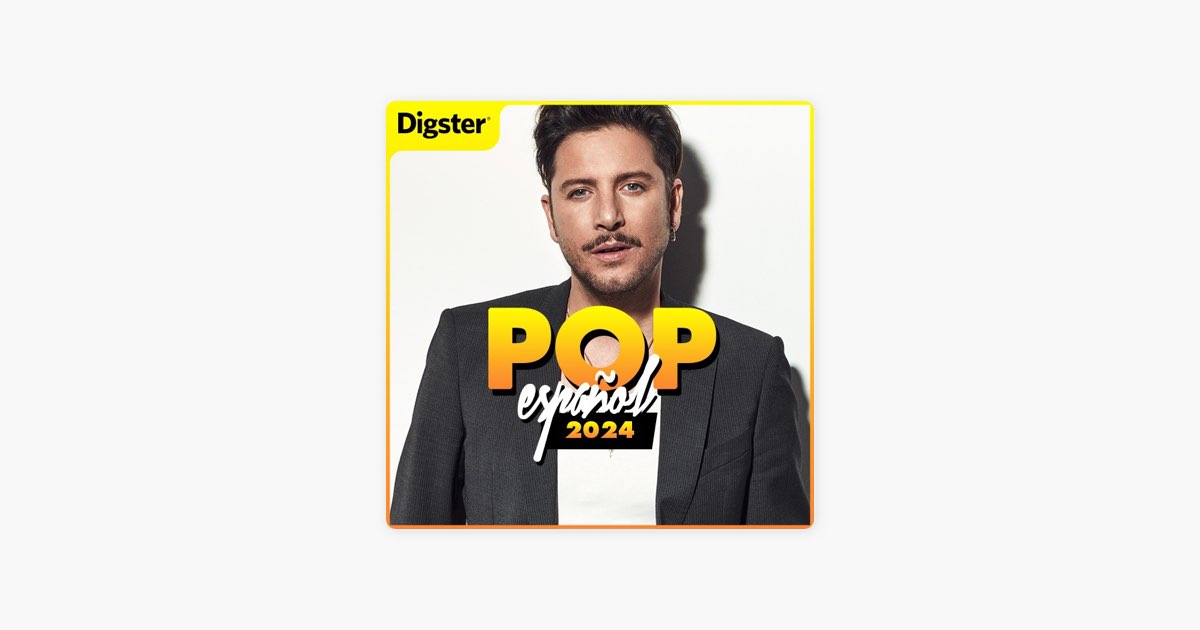 ‎POP ESPAÑOL 2024 🇪🇸 Top Éxitos España by Digster - Apple Music