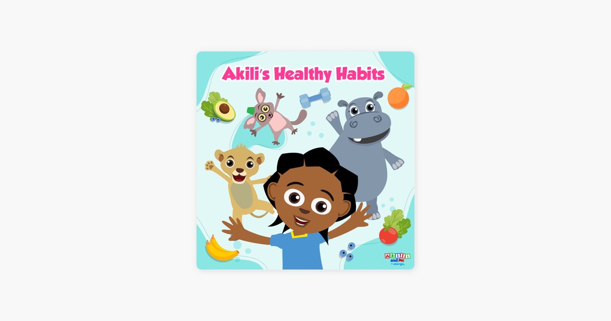 ‎Akili’s Healthy Habits! by Akili and Me - Apple Music