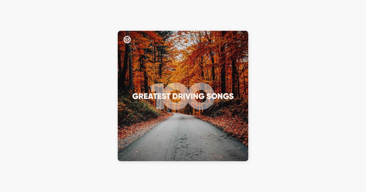 ‎100 Greatest Driving Songs | Road Trip Music by Topsify Global - Apple ...