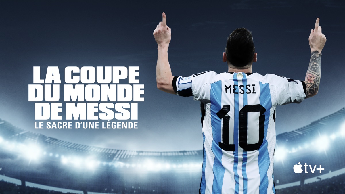 ‎Regarder La Coupe du Monde de Messi : le sacre d’une légende - Apple TV+