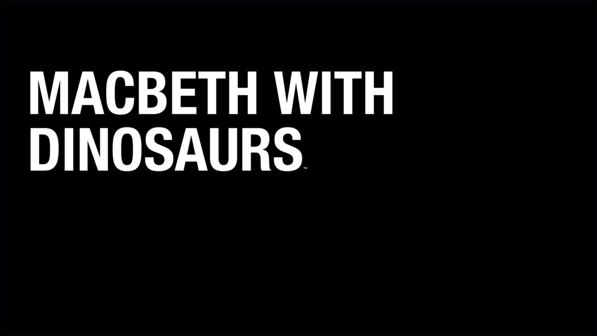 MacBeth With Dinosaurs - Apple TV