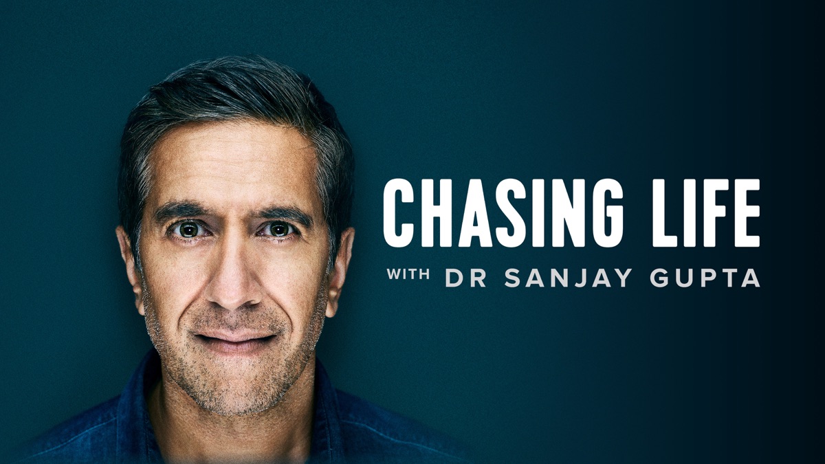 ‎Chasing Life With Dr. Sanjay Gupta - Apple TV