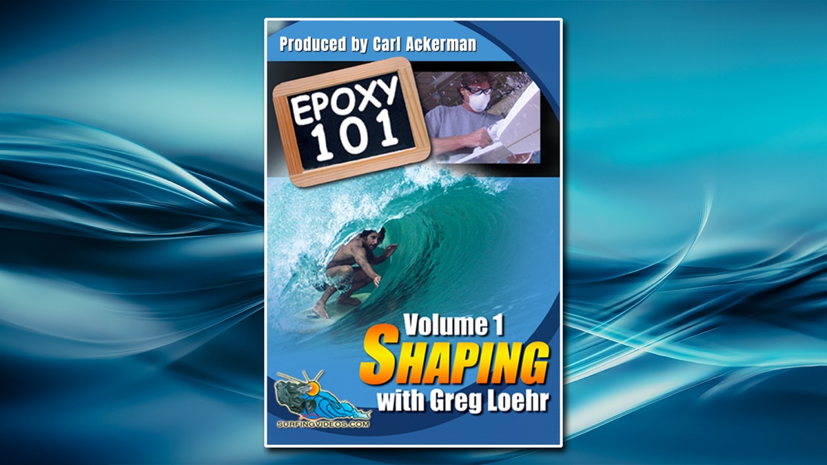 Epoxy 101 Volume 1 Shaping with Greg Loehr - Apple TV