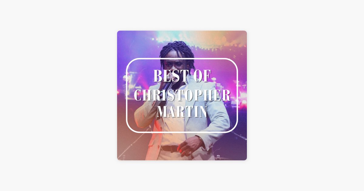 ‎Best of Christopher Martin by VP Records - Apple Music