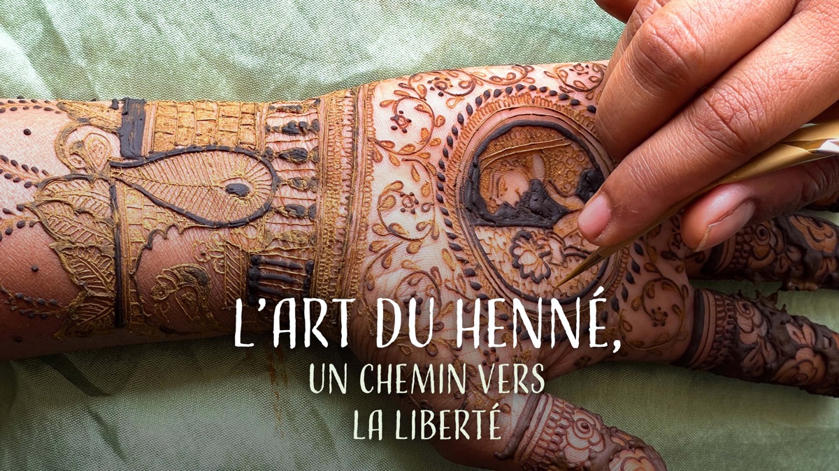 ‎L'art du henné, un chemin vers la liberté - Apple TV