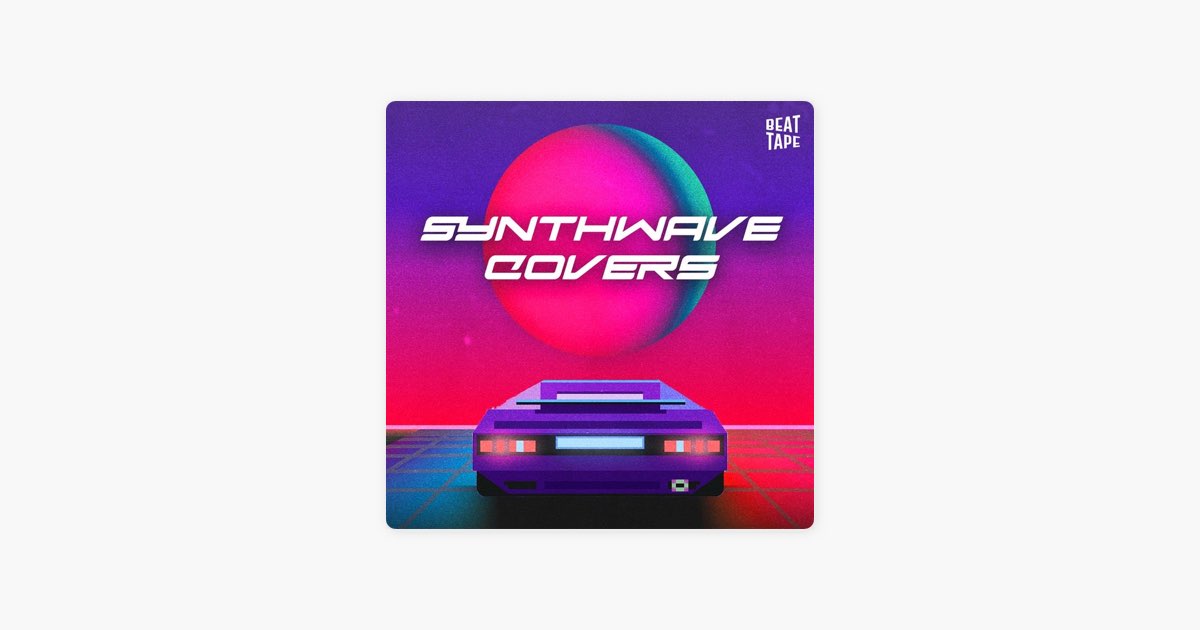 ‎SYNTHWAVE 🌌 best covers of popular songs 2025 by BeatTape - Apple Music