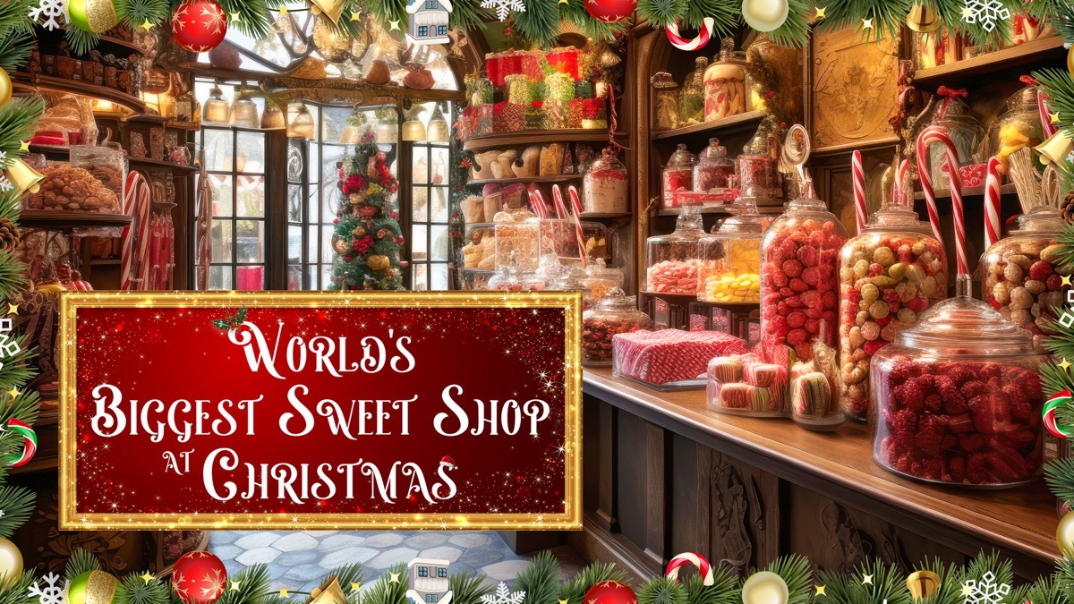 ‎World's Biggest Sweet Shop at Christmas - Apple TV