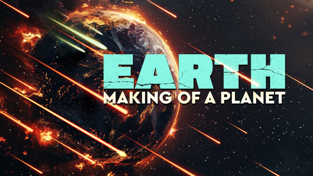‎Earth Making Of A Planet - Apple TV