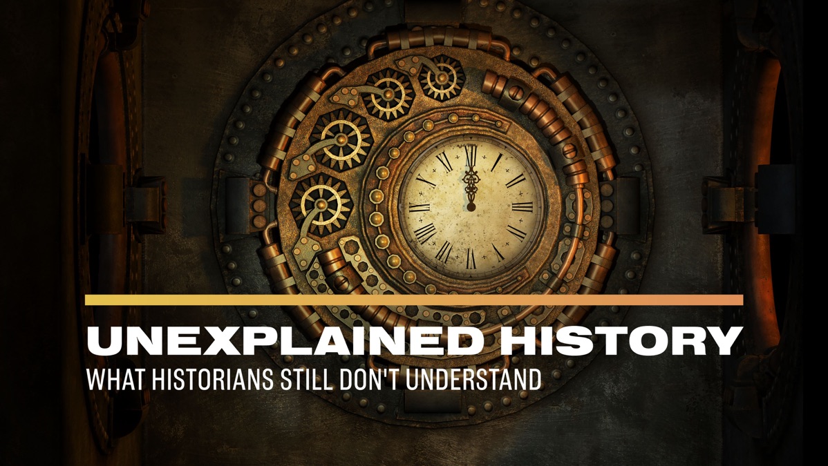 ‎Unexplained History: What Historians Still Don't Understand - Apple TV