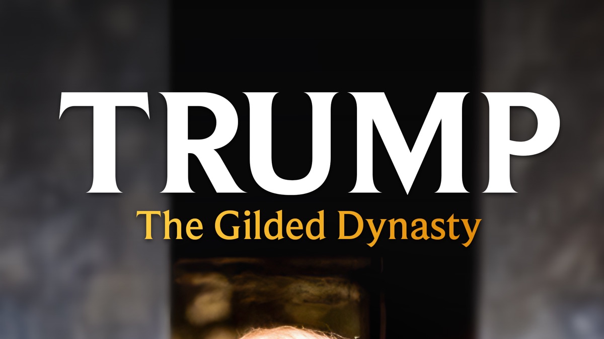 ‎TRUMP The Gilded Dynasty - Apple TV