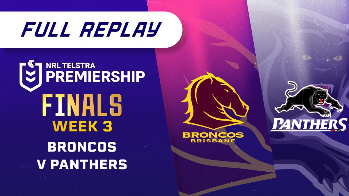 ‎Finals Week 3: Broncos v Panthers Full Match Replay – NRL (Season 2025 ...