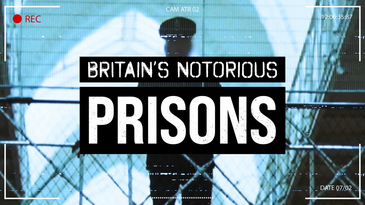 ‎Britain's Notorious Prisons - Apple TV