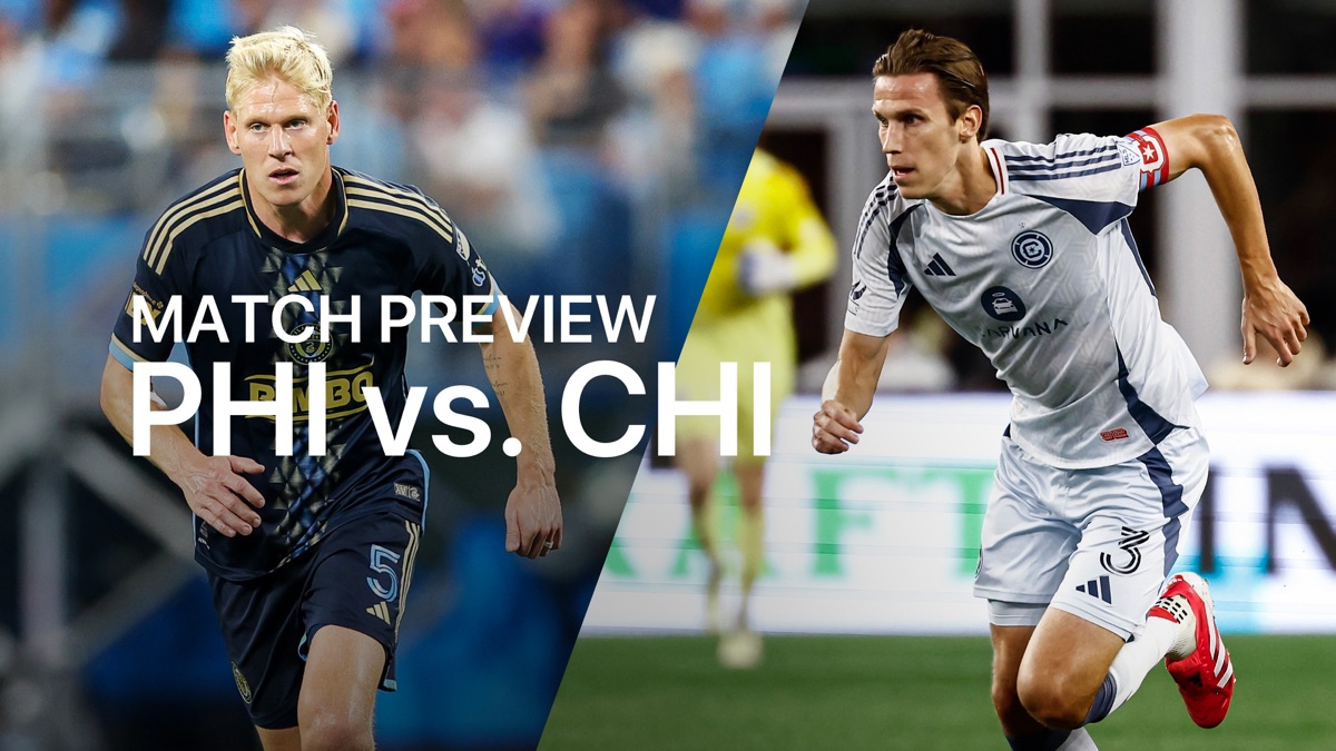 ‎Philadelphia Union vs. Chicago Fire FC - MLS Match Preview