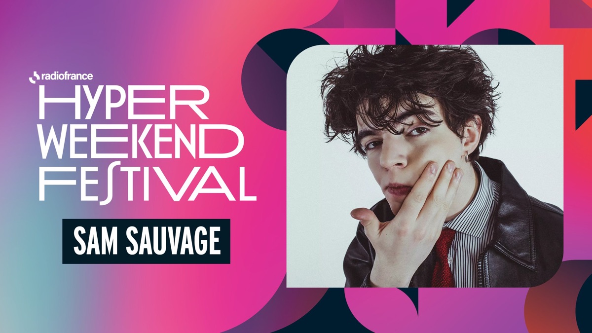 ‎Sam Sauvage à l'Hyper Weekend Festival 2026 - Hyper Weekend Festival ...