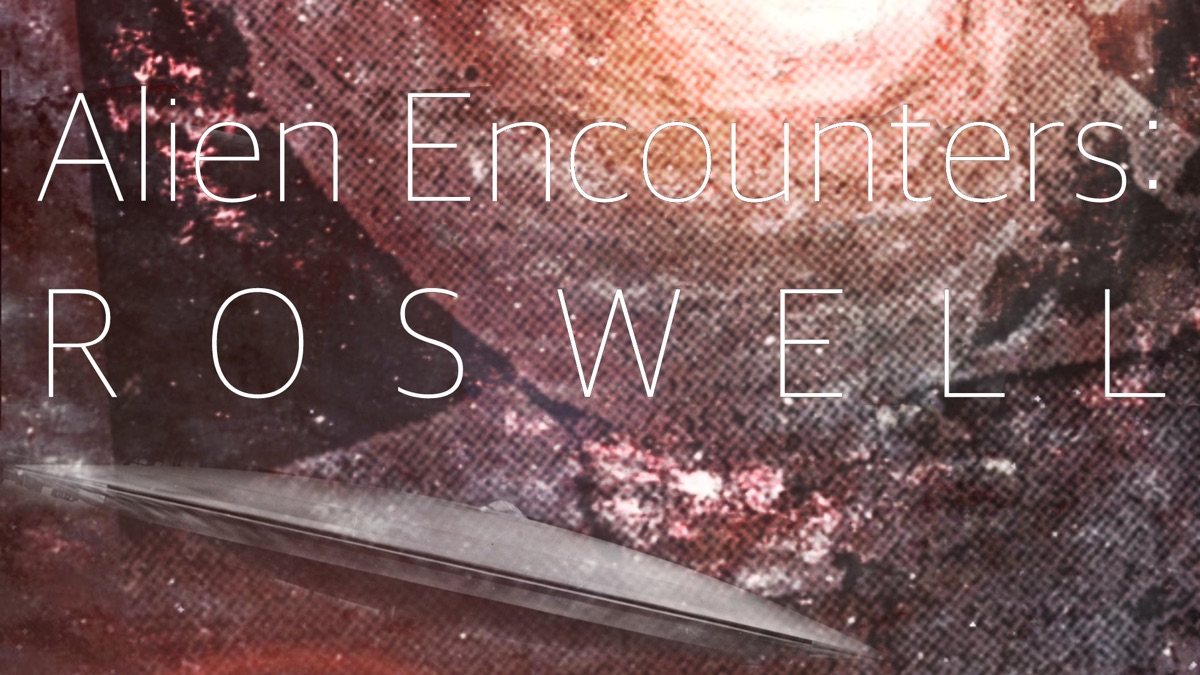 ‎Alien Encounters: Roswell - Apple TV