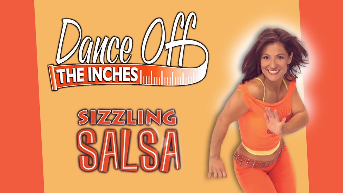 ‏Dance Off the Inches: Sizzling Salsa - Apple TV