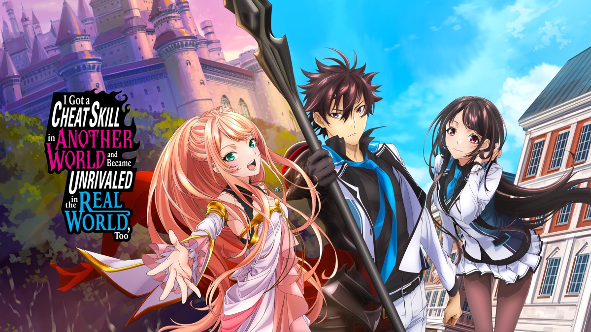 ‎I Got a Cheat Skill in Another World and Became Unrivaled in The Real ...