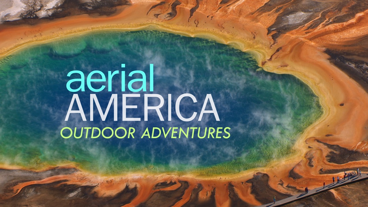 ‎AERIAL AMERICA: OUTDOOR ADVENTURES - Apple TV