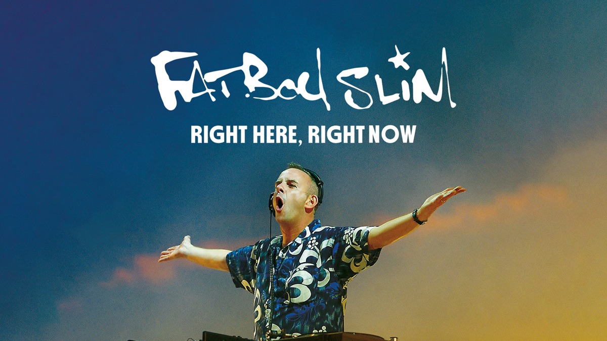 Fatboy Slim: Right Here, Right Now - Fatboy Slim: Right Here, Right Now ...
