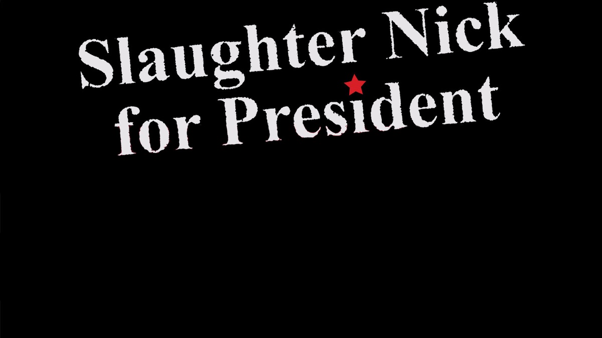 Slaughter Nick for President - Apple TV