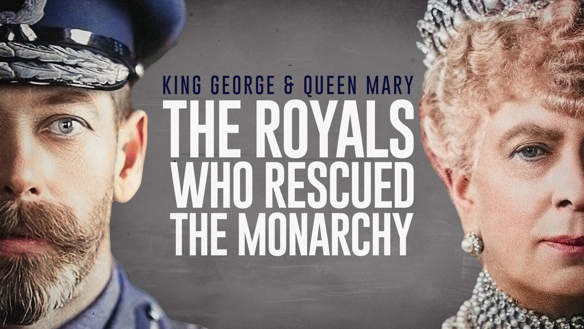 ‎King George and Queen Mary: The Royals Who Rescued the Monarchy - Apple TV