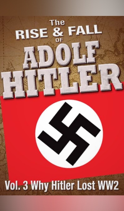 ‎The Rise & Fall of Adolf Hitler: Why Hitler Lost WW2 - Apple TV