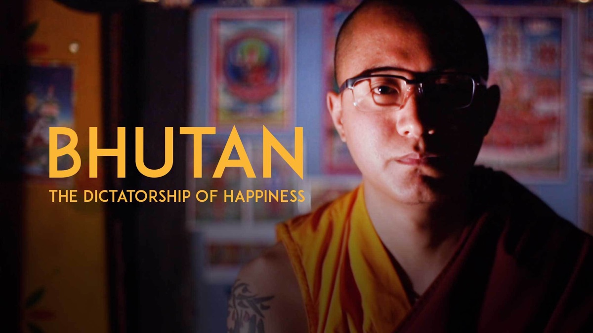 Bhutan The Dictatorship Of Happiness Apple Tv Nz