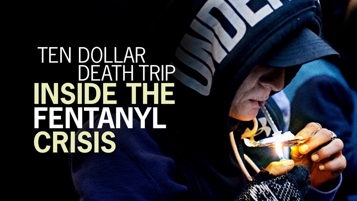 ‏Ten Dollar Death Trip: Inside The Fentanyl Crisis - Apple TV
