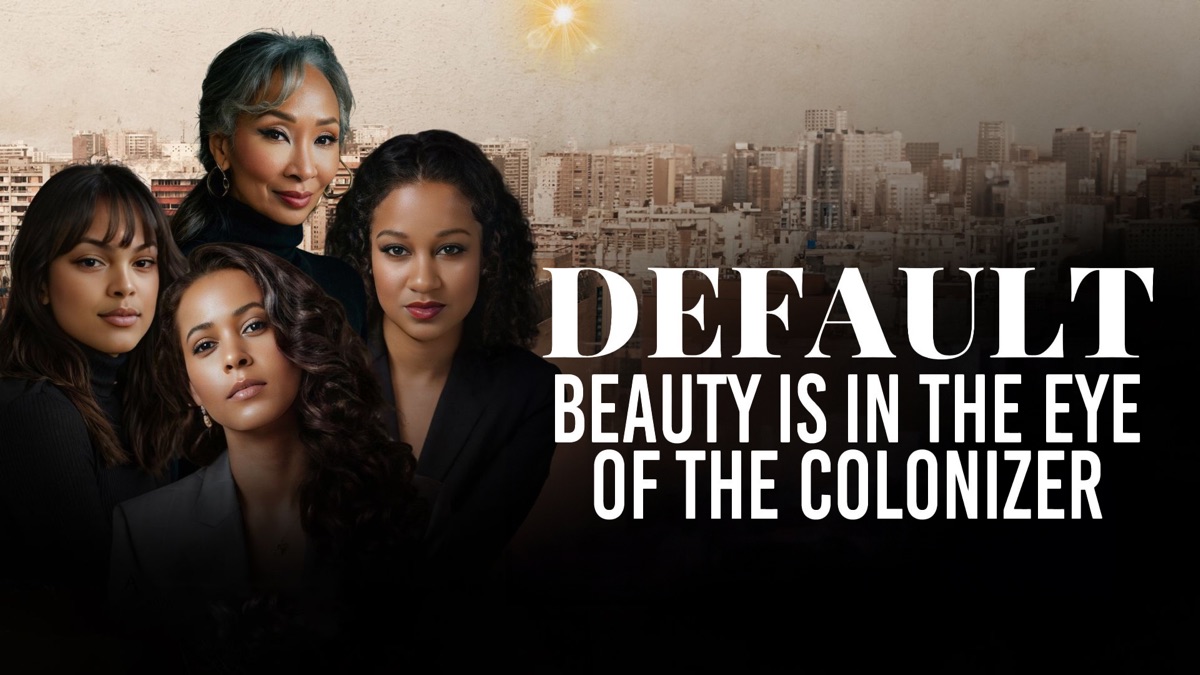 ‎Default: Beauty Is In The Eye of The Colonizer - Apple TV