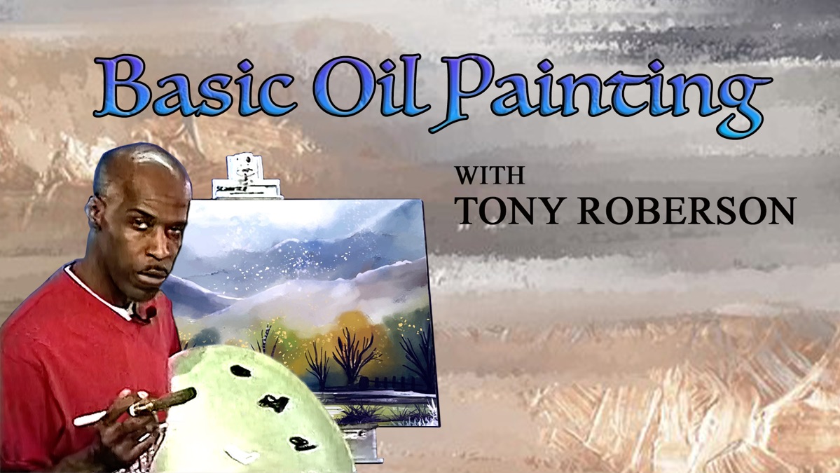 Basic Oil Painting with Tony Roberson - Apple TV (UK)