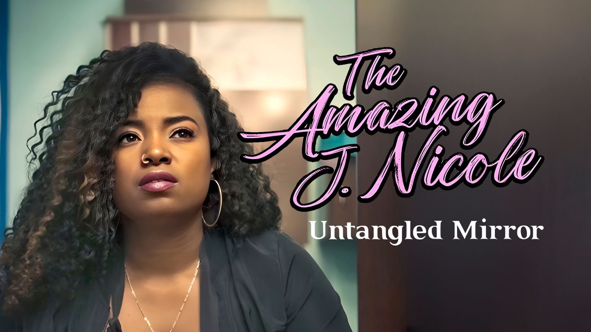 ‎The Amazing J. Nicole: Untangled Mirror - Apple TV