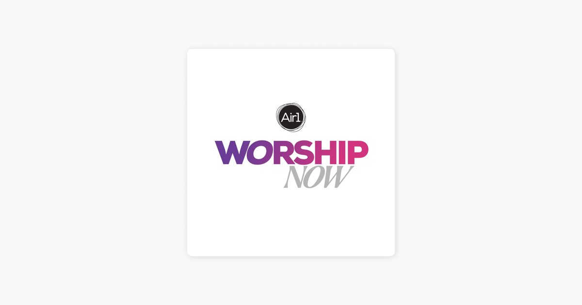 ‎Air1 Worship Now (Christian Music) by K-LOVE - Apple Music