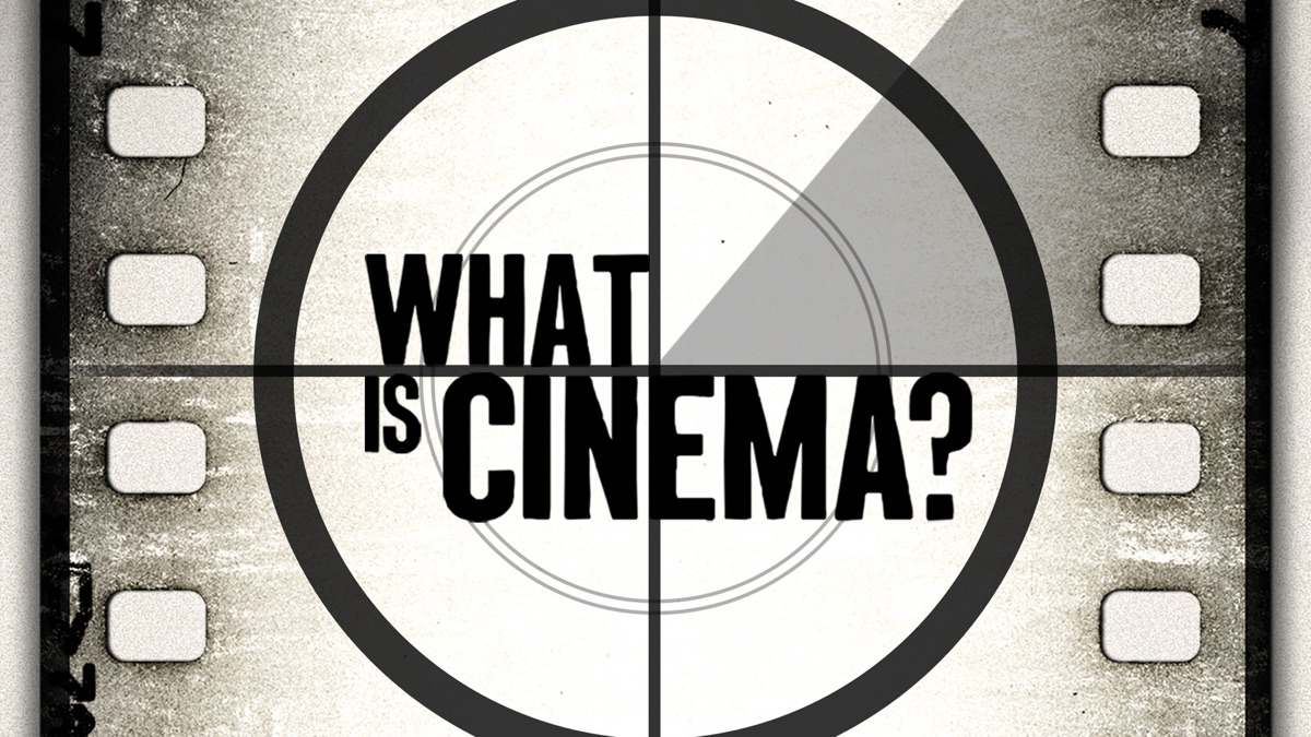 ‎What Is Cinema? - Apple TV