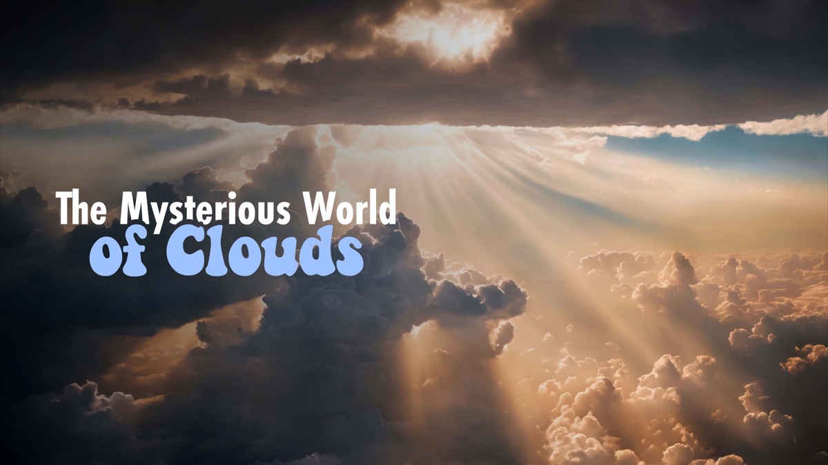 ‎The Mysterious World of Clouds - Apple TV