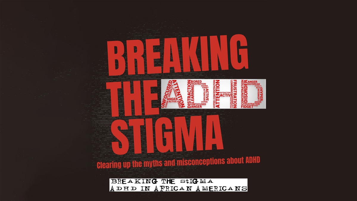 ‎Breaking the Stigma: ADHD in African Americans - Apple TV