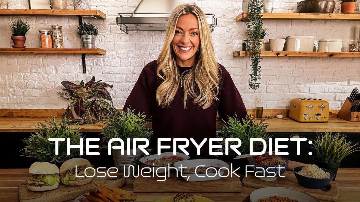 The Air Fryer Diet: Lose Weight, Cook Fast - Apple TV (UK)