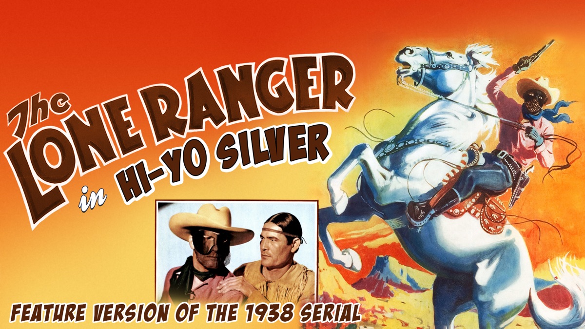 The Lone Ranger in "Hi-Yo Silver" - Feature Version of the 1938 Serial ...