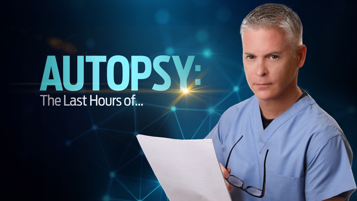 ‎Autopsy: The Last Hours Of... - Apple TV