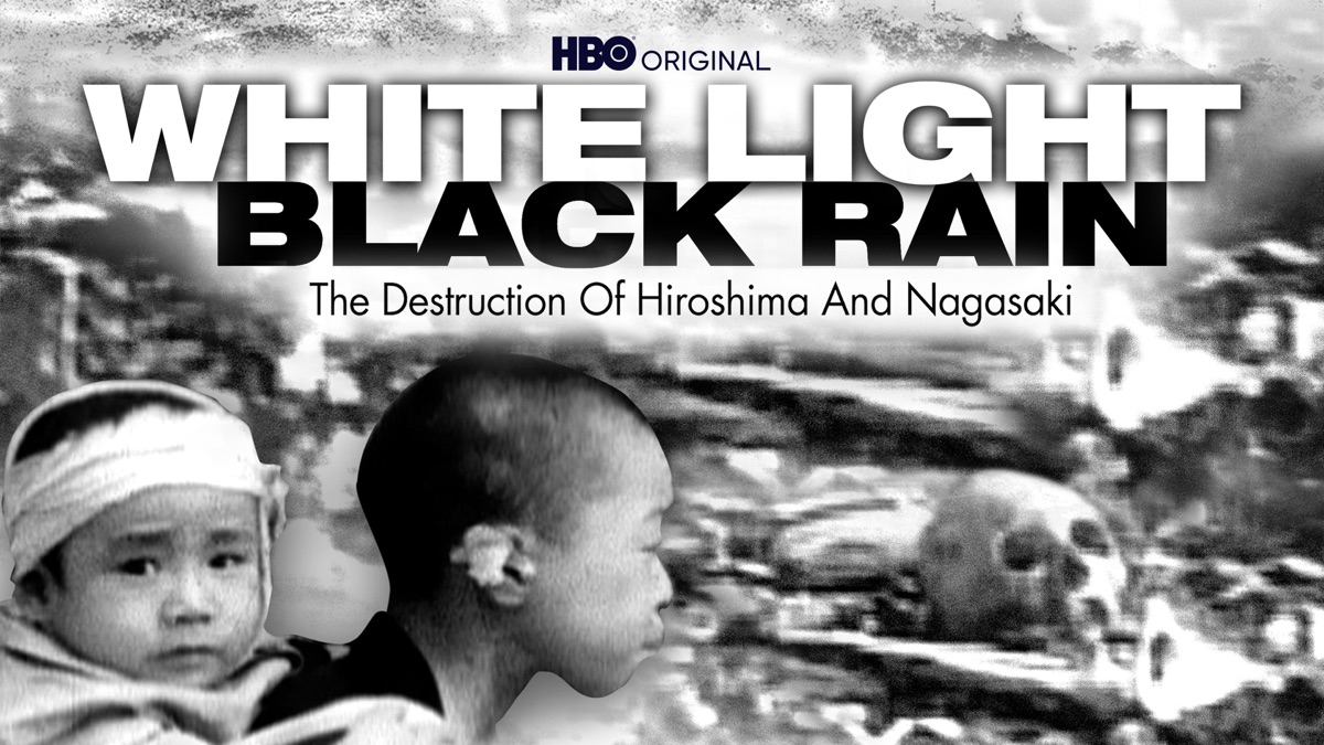 White Light/Black Rain: The Destruction of Hiroshima and Nagasaki ...