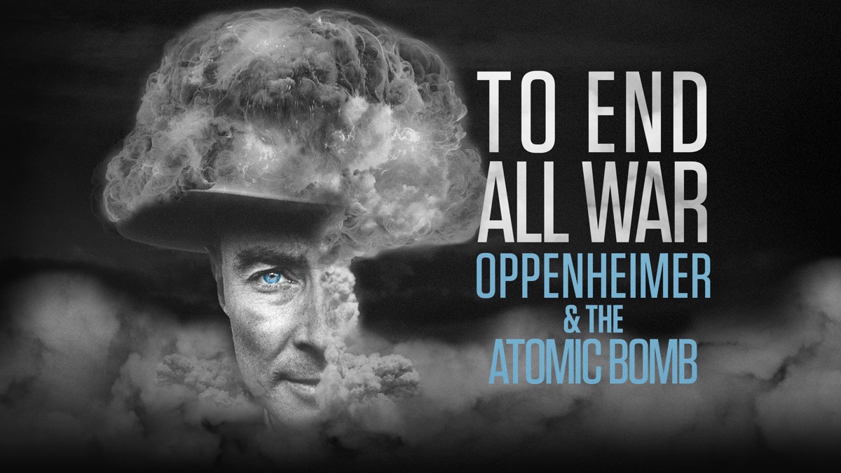 ‎To End All War: Oppenheimer and the Atomic Bomb - Apple TV