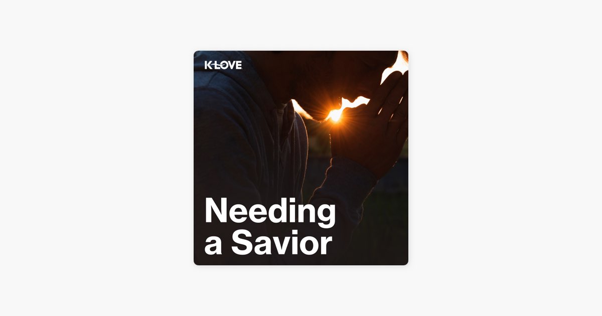 ‎K-LOVE的“K-LOVE Needing a Savior Playlist” - Apple Music