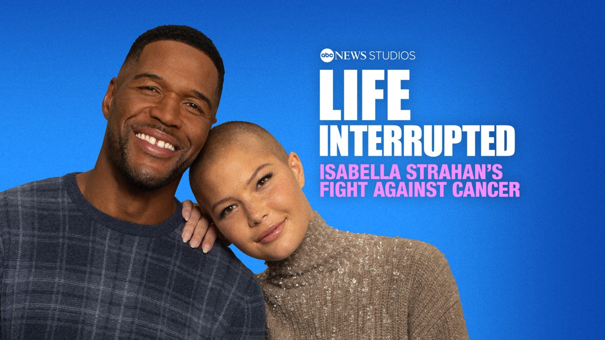‎Life Interrupted: Isabella Strahan's Fight Against Cancer - Apple TV