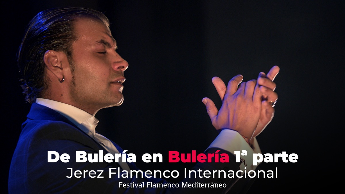 De Bulería en Bulería 1ª parte. Jerez Flamenco Internacional. Festival ...